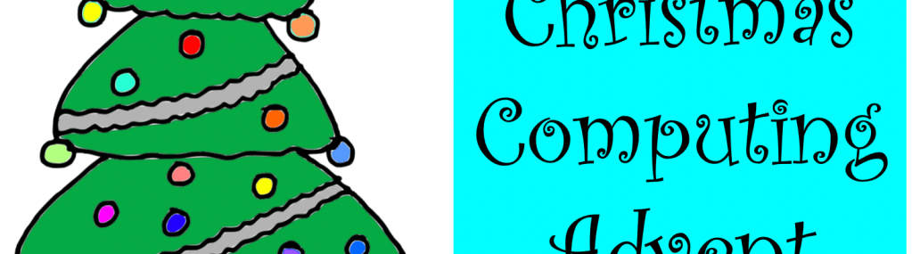 The @CS4FN Christmas Computing Advent Calendar + things to print & do ...