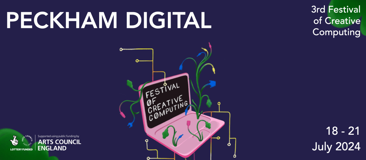 Peckham Digital 2024 – festival of creative computing in London (18-21 ...